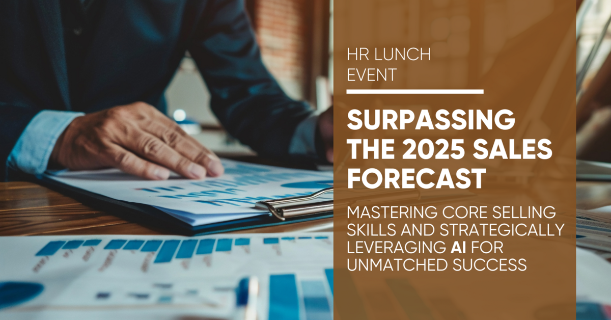 HR LUNCH - Surpassing the 2025 Sales Forecast: Mastering Core Selling ...