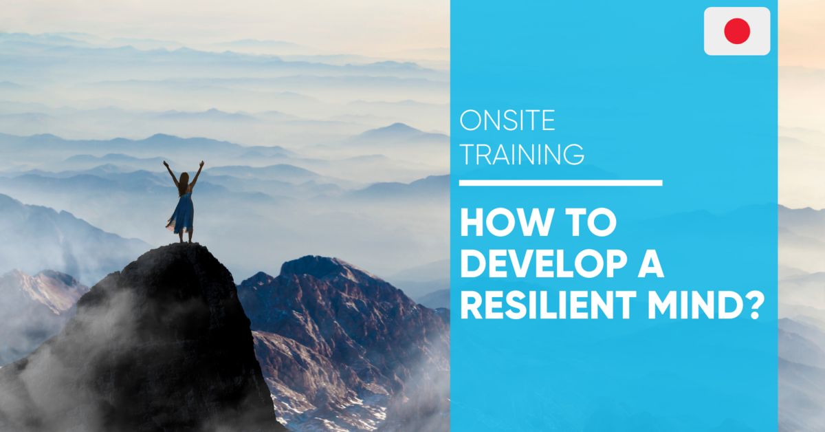How To Develop A Resilient Mind ? | CCI France Japon