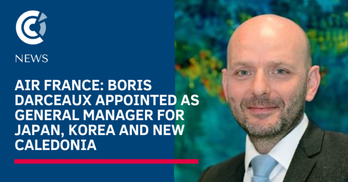 Air France: Boris Darceaux appointed as General Manager for Japan ...