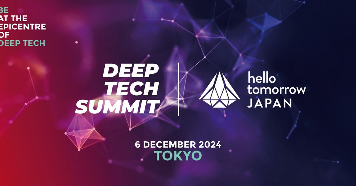 Hello Tomorrow Japan Deep Tech Summit 2024 | CCI France Japon
