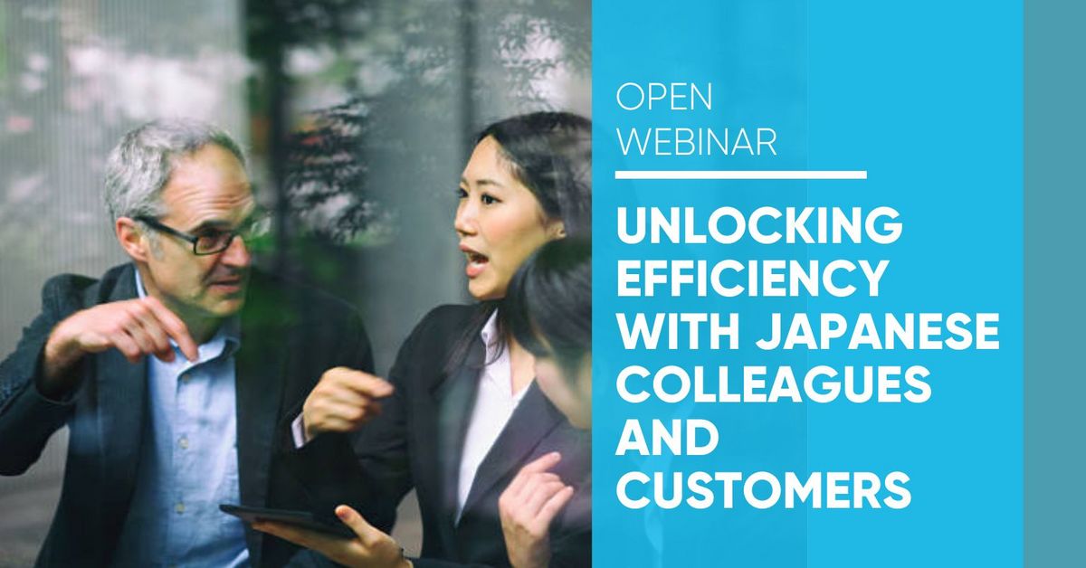 Open Webinar: Unlocking Efficiency with Japanese Colleagues and ...
